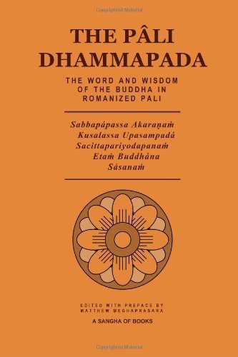 The Pali Dhammapada: The Word and Wisdom of the Buddha in Romanized ...