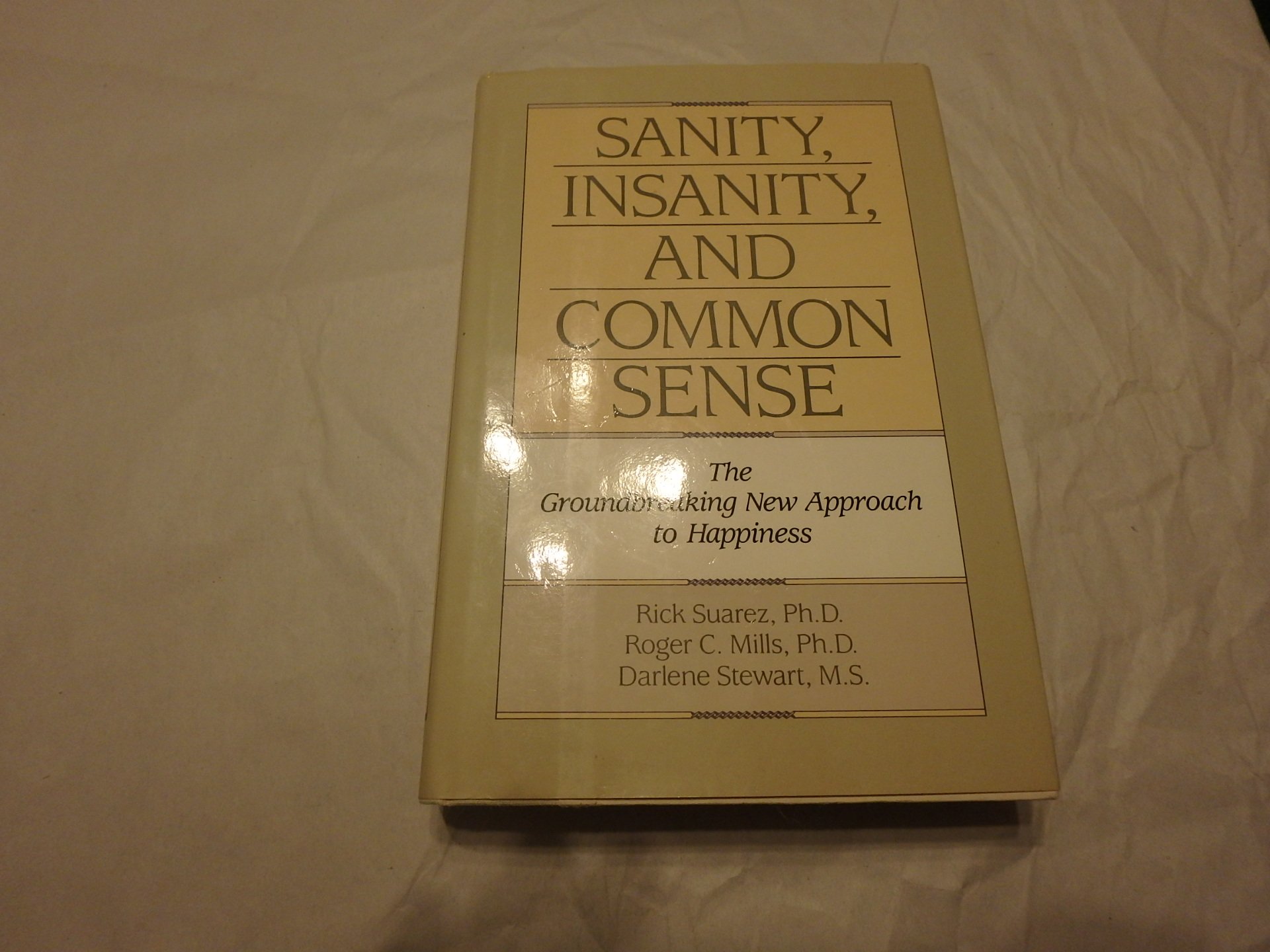 Sanity, Insanity and Common Sense by Rick Suarez | Goodreads