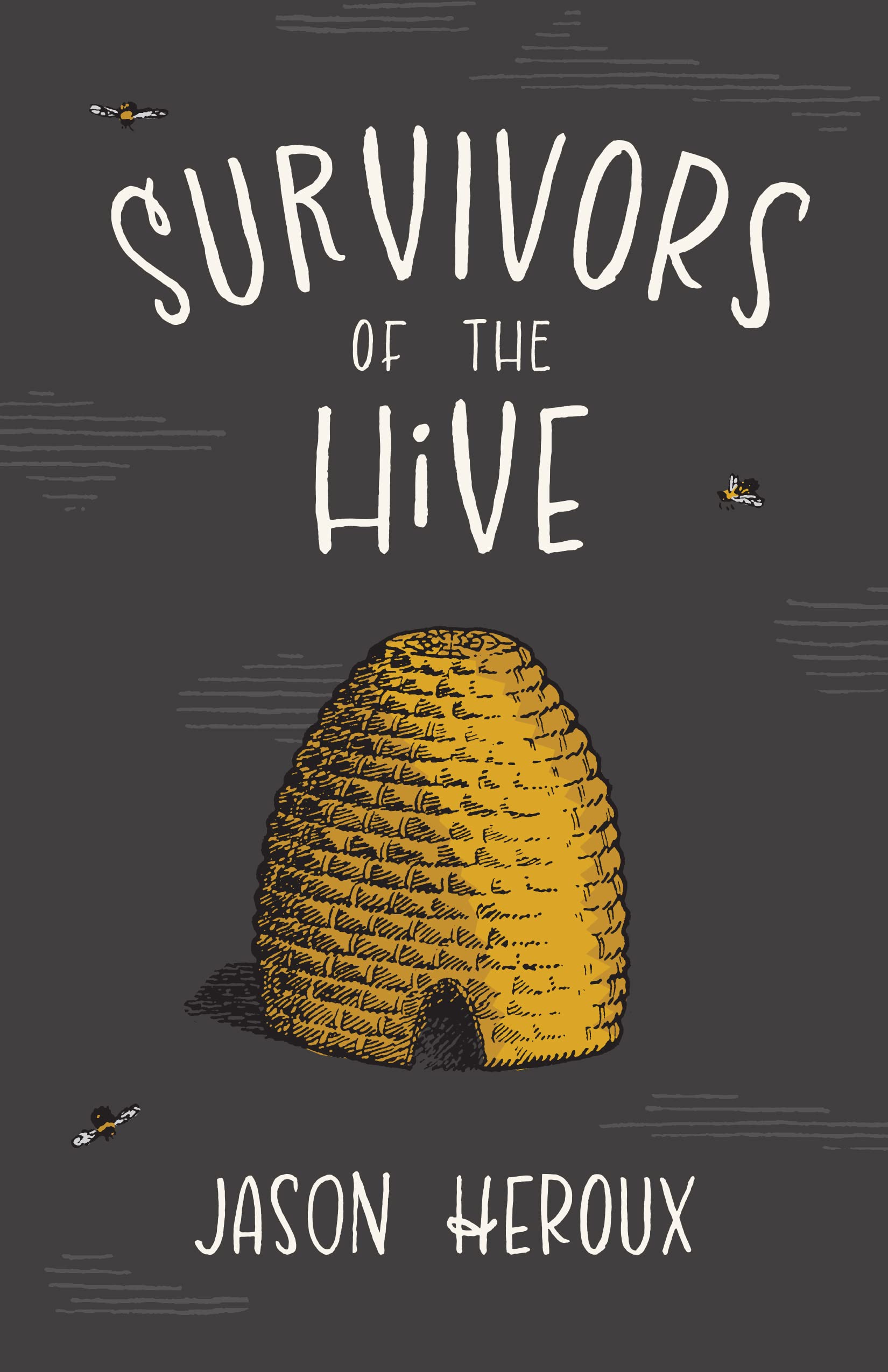 Survivors of the Hive by Jason Heroux | Goodreads