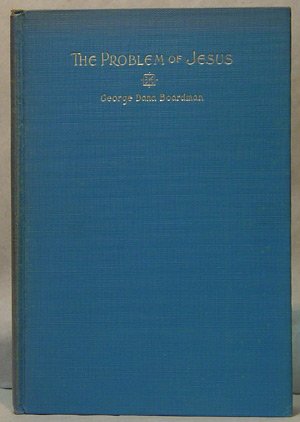 The Problem of Jesus by George Dana Boardman | Goodreads