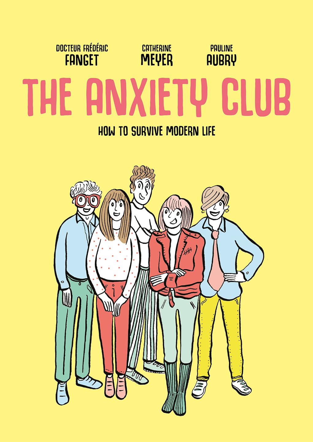 The Anxiety Club: How to Survive Modern Life by Frédéric Fanget | Goodreads