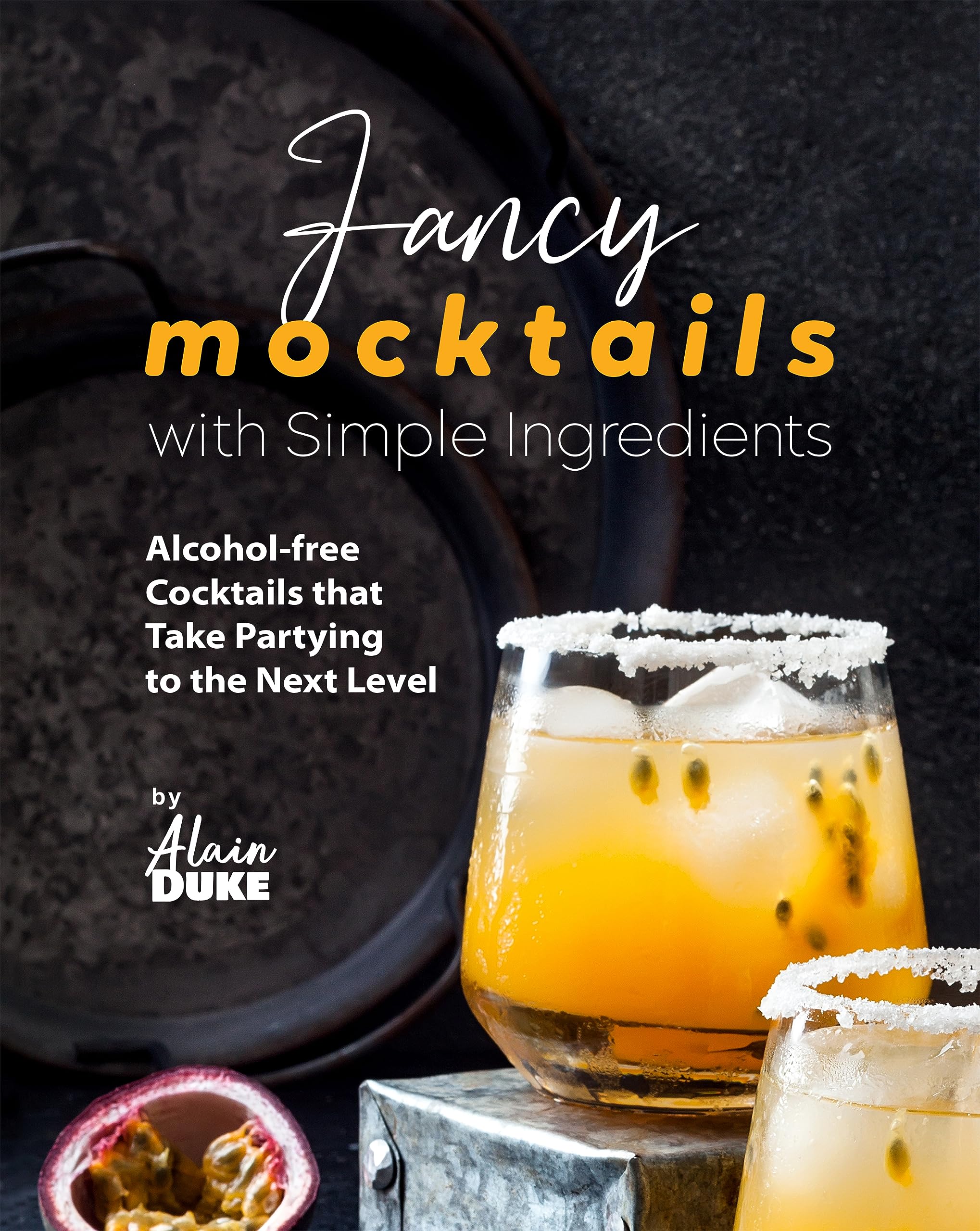 Fancy Mocktails with Simple Ingredients: Alcohol-free Cocktails that ...