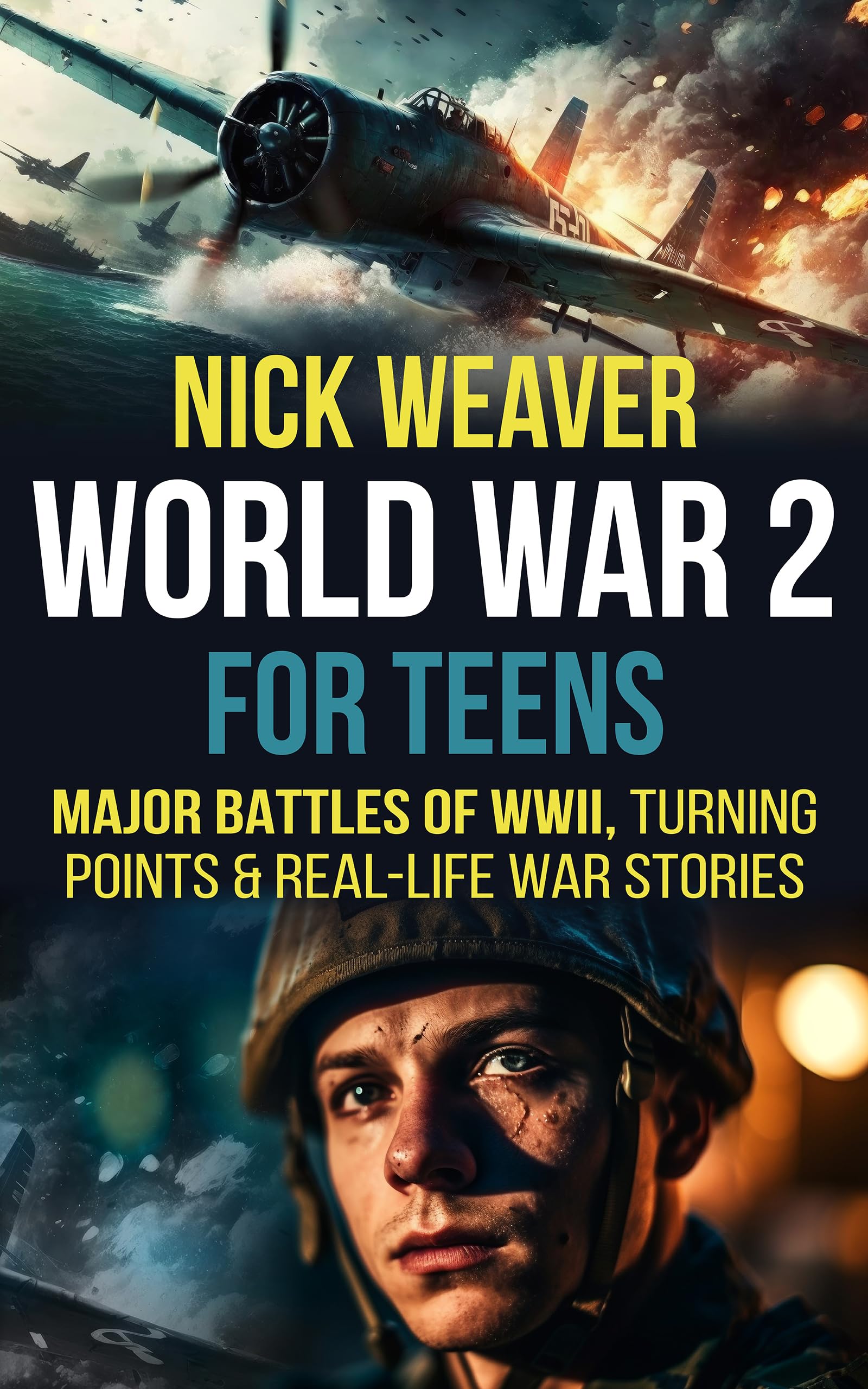 World War 2 for Teens: Major Battles of WWII, Turning Points, and Real ...