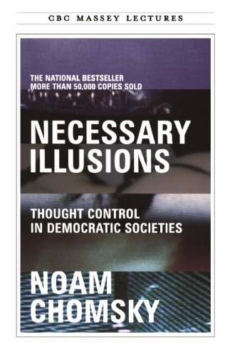 Necessary Illusions: Thought Control in Democratic Societies (Massey ...