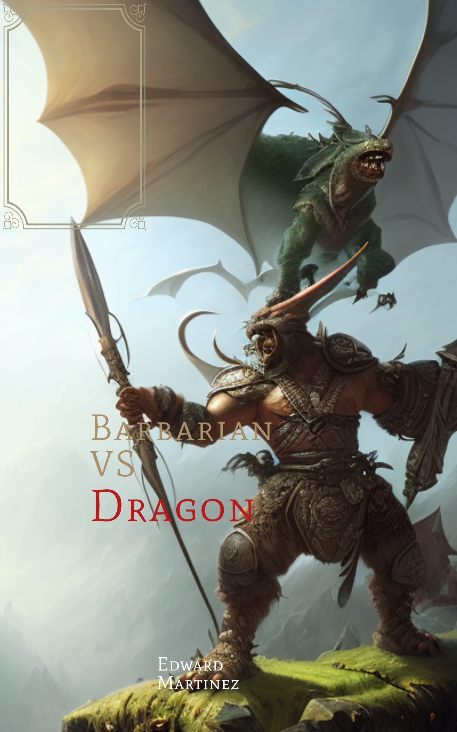 Barbarian VS Dragon by Edward Martinez | Goodreads