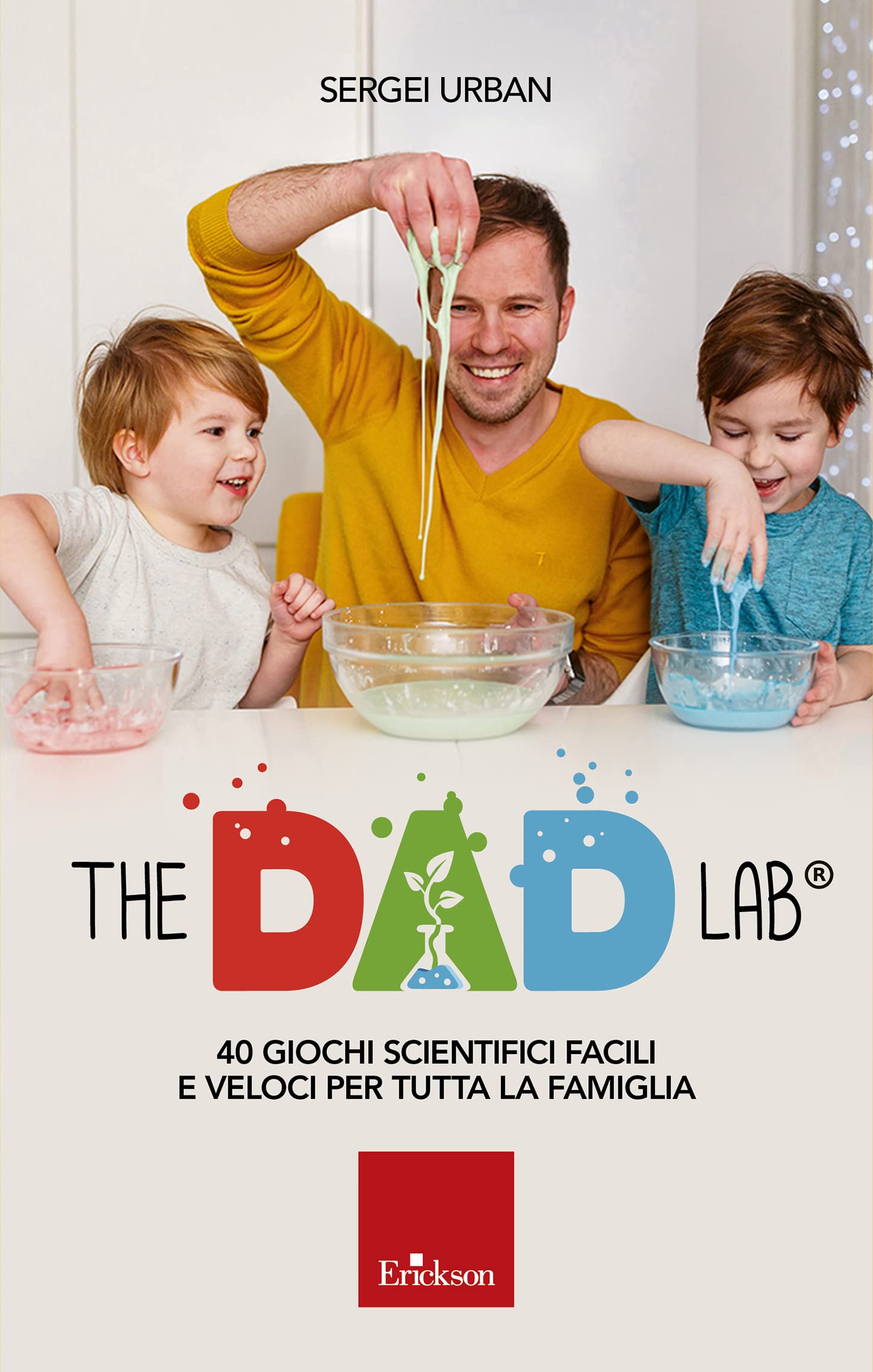 The Dad Lab: 40 giochi scientifici facili e veloci per tutta la ...