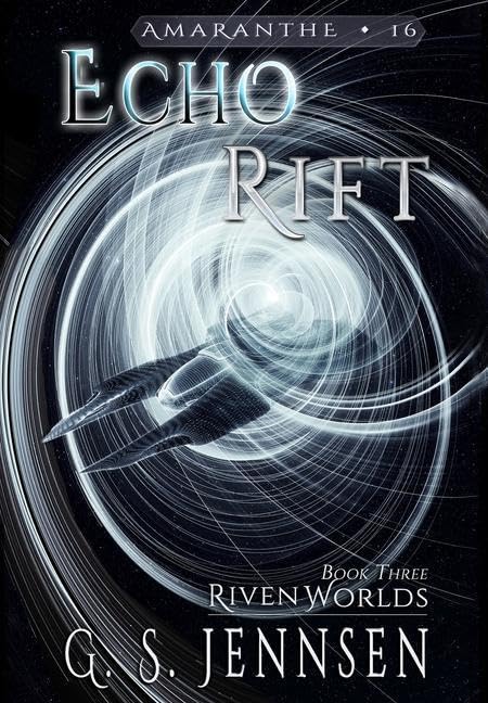 Echo Rift: Riven Worlds Book Three (Amaranthe) by G S Jennsen | Goodreads