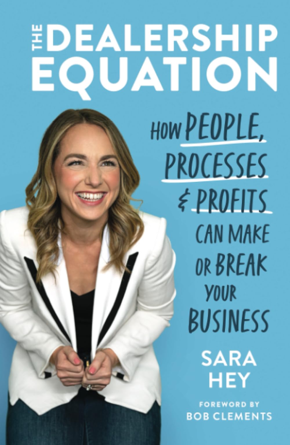 The Dealership Equation: How People, Processes & Profits Can Make or ...