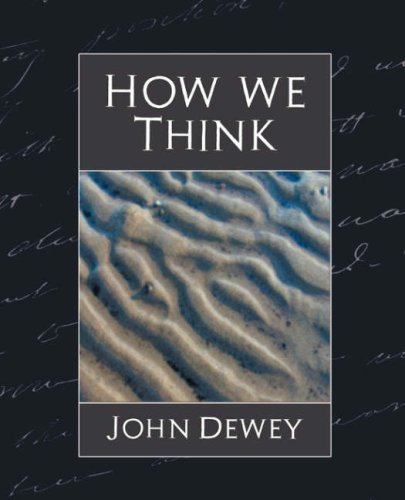 How We Think (New Edition) by John Dewey (2007-06-04) by John Dewey | Goodreads