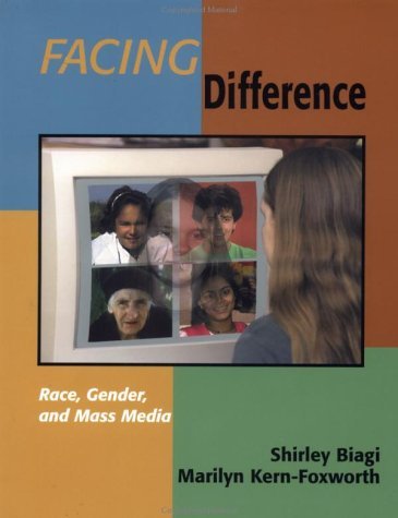 Facing Difference: Race, Gender, and Mass Media (Journalism and Communication for a New Century ...