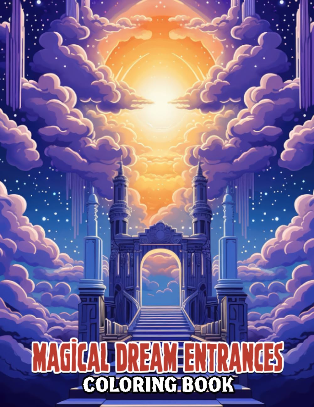 Magical Dream Entrances Coloring Book: Immerse Yourself in 30 Magical ...