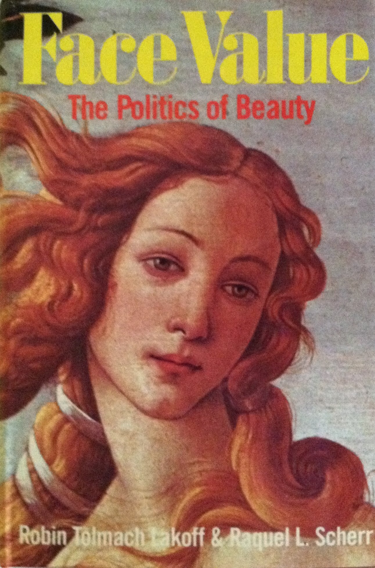 Face Value: The Politics of Beauty/5466 by Robin Tolmach Lakoff | Goodreads