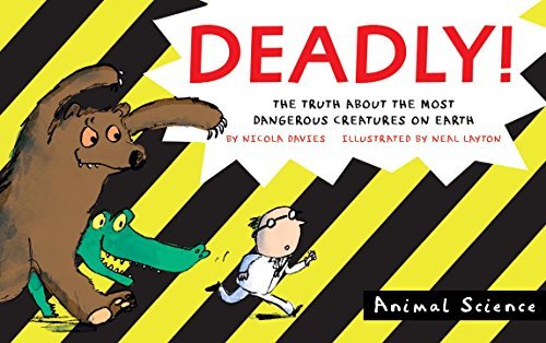 Deadly!: The Truth About the Most Dangerous Creatures on Earth (Animal ...