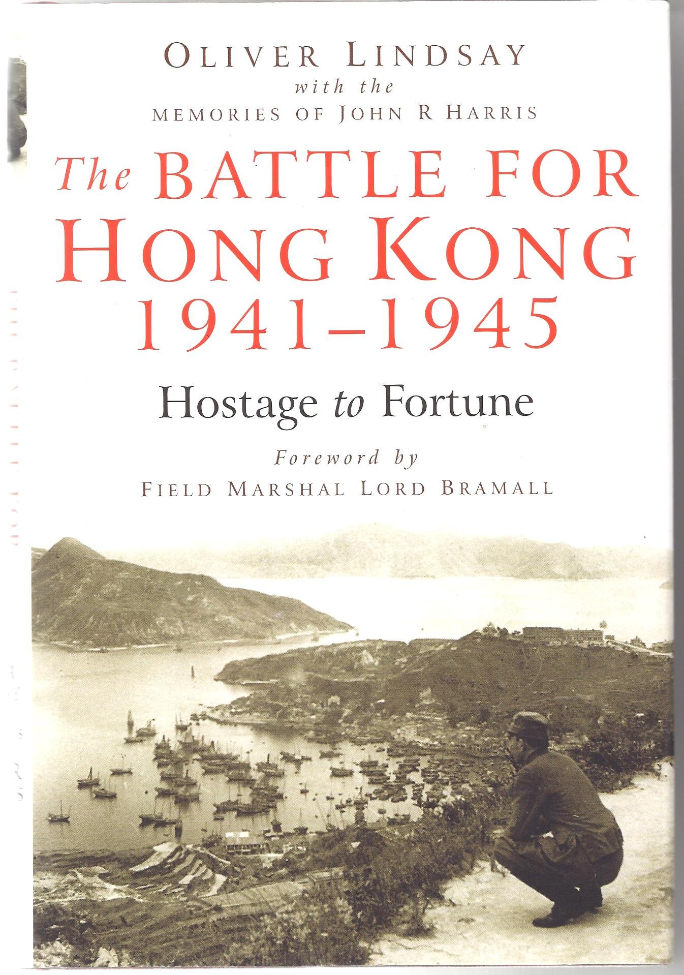 The Battle for Hong Kong 1941-1945. Hostage to Fortune by Oliver ...