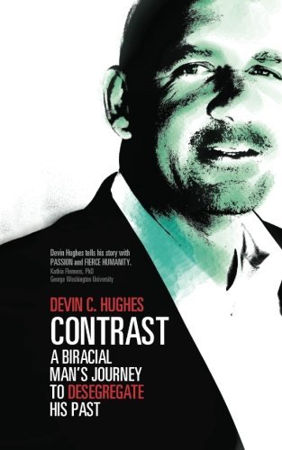 Contrast: A Biracial Man's Journey To Desegregate His Past by Devin C ...
