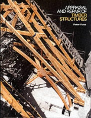Appraisal and Repair of Timber Structures by Peter Ross by Peter Ross ...