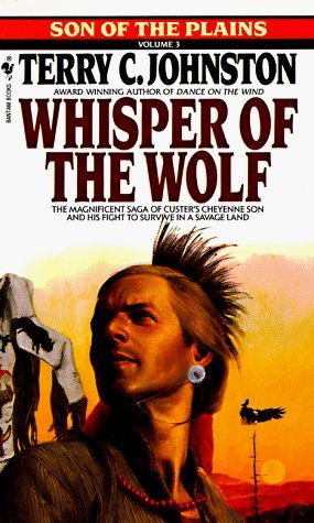 Whisper of the Wolf (Son of the Plains) by Terry C. Johnston | Goodreads