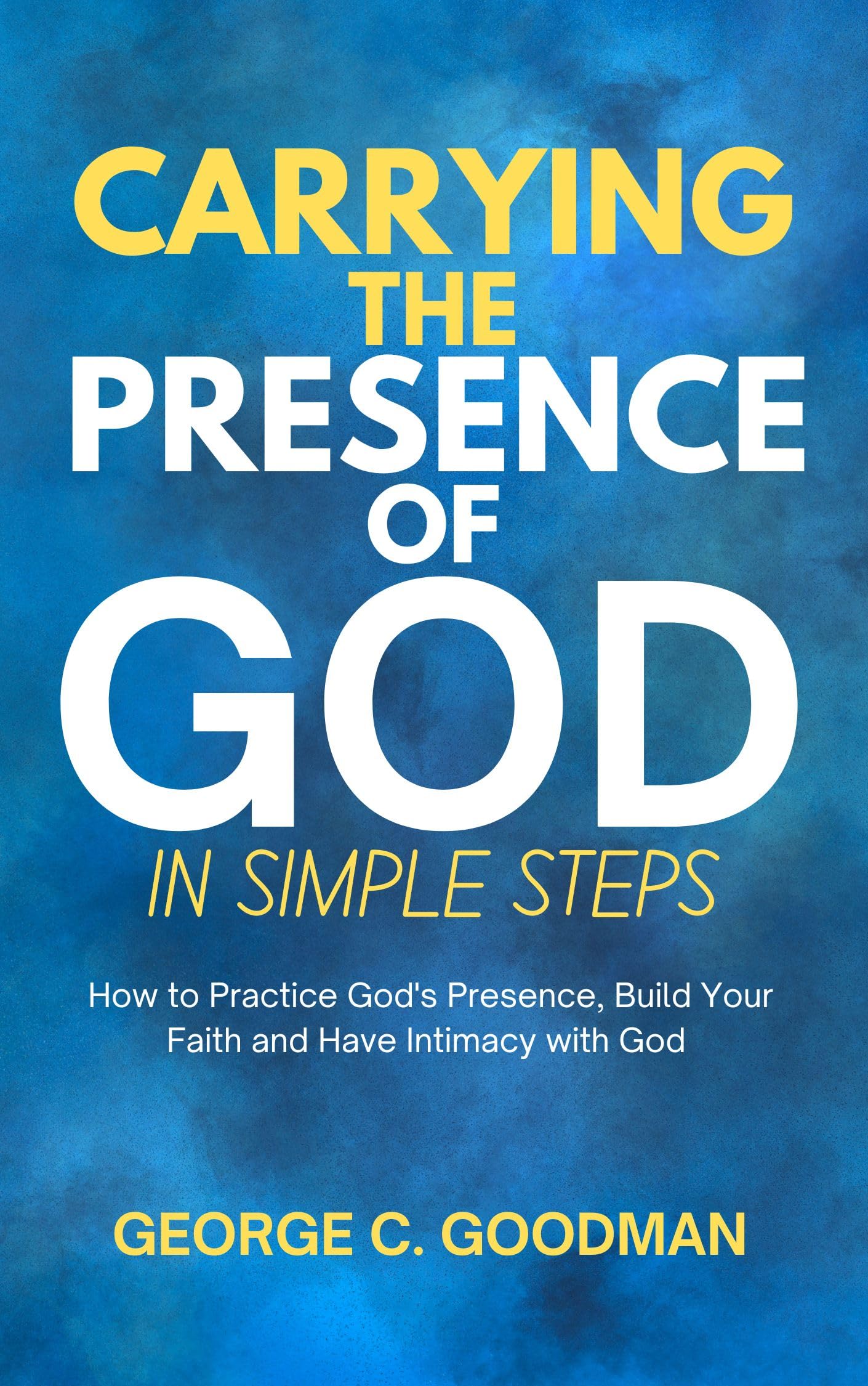 Carrying the Presence of God in Simple Steps : How to Practice God's ...