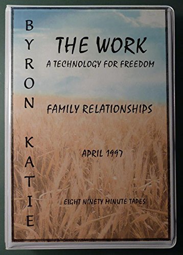 Byron Katie - The Work - A Technology for Freedom - Family ...