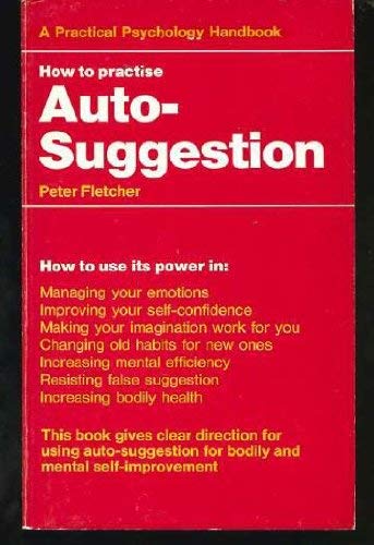 How to practise auto-suggestion, by Alfred Brinson Woods Fletcher ...