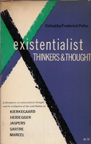 Existentialist Thinkers and Thought by F. Patka | Goodreads