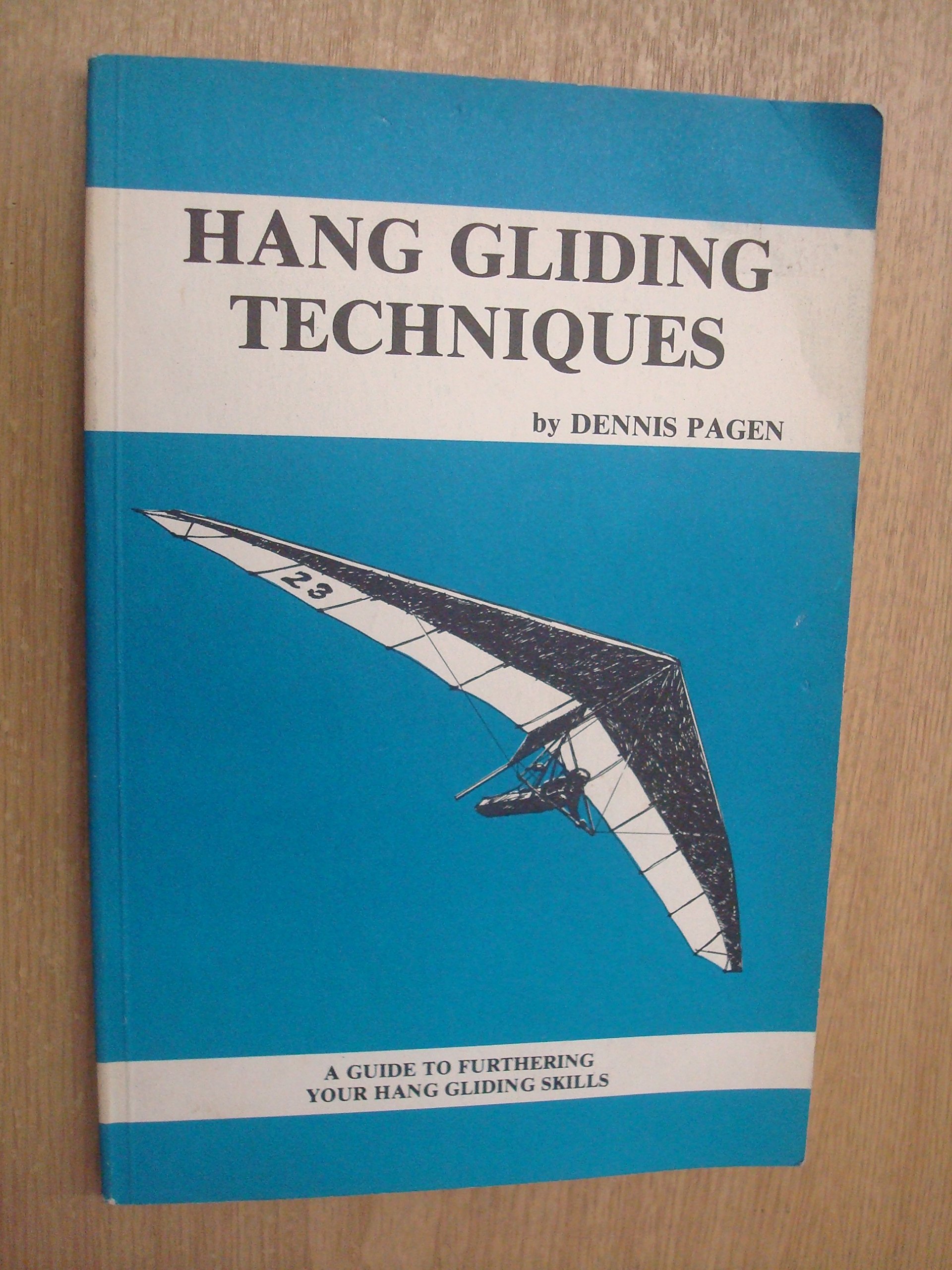Hang Gliding Techniques by Dennis Pagen | Goodreads