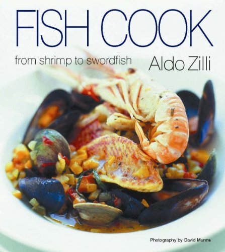 Fish Cook: From Scallops to Swordfish by Aldo Zilli by Aldo Zilli ...