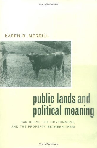 Public Lands and Political Meaning: Ranchers, the Government, and the ...