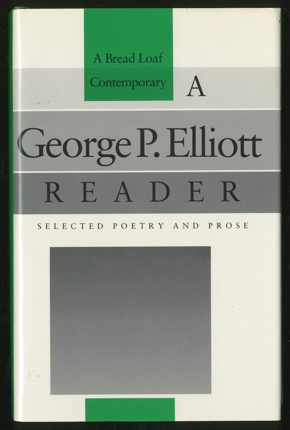 A George P. Elliott Reader: Selected Poetry and Prose by George P ...