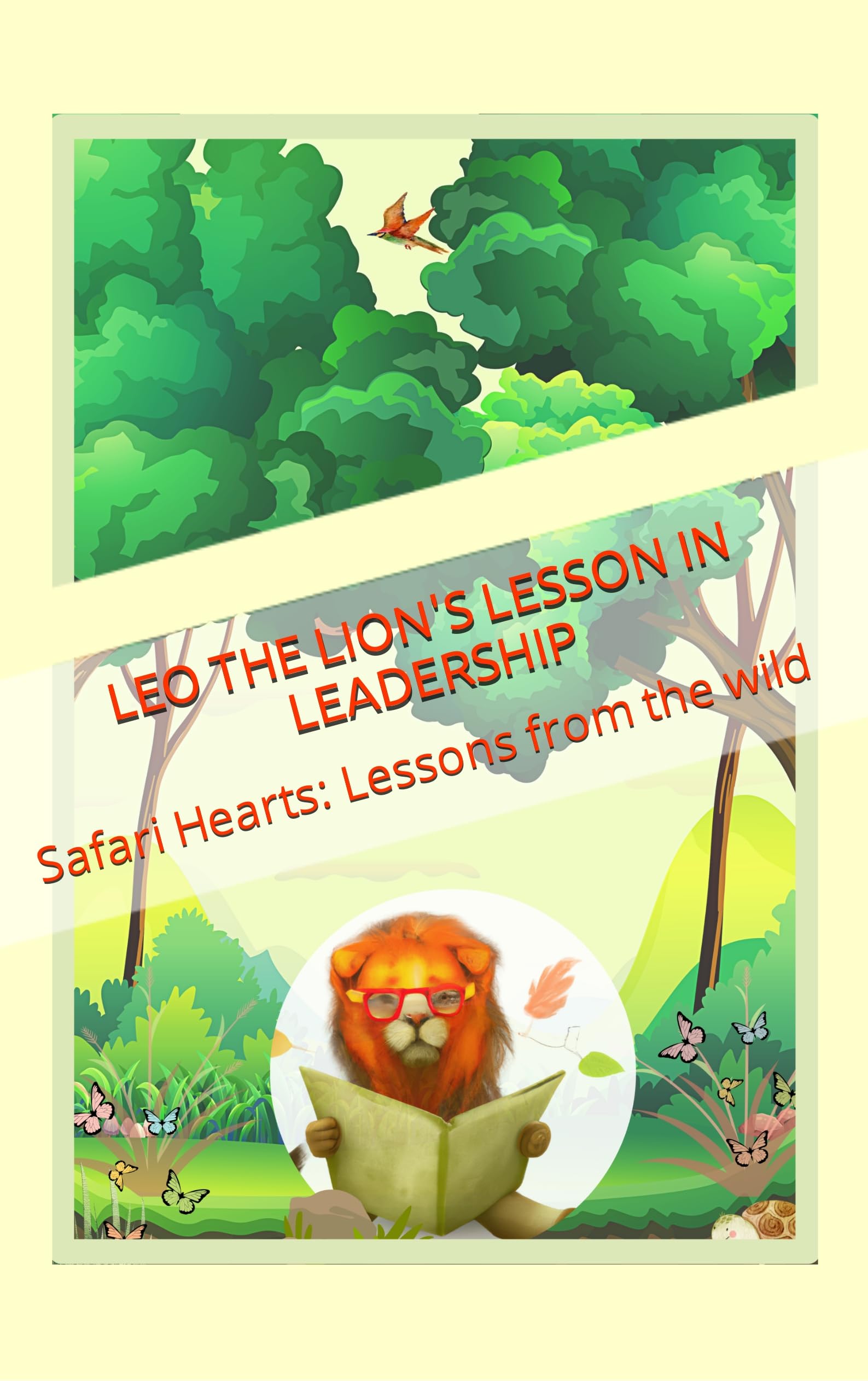 Leo the Lion's Lesson in Leadership: Safari Hearts: Lessons from the ...