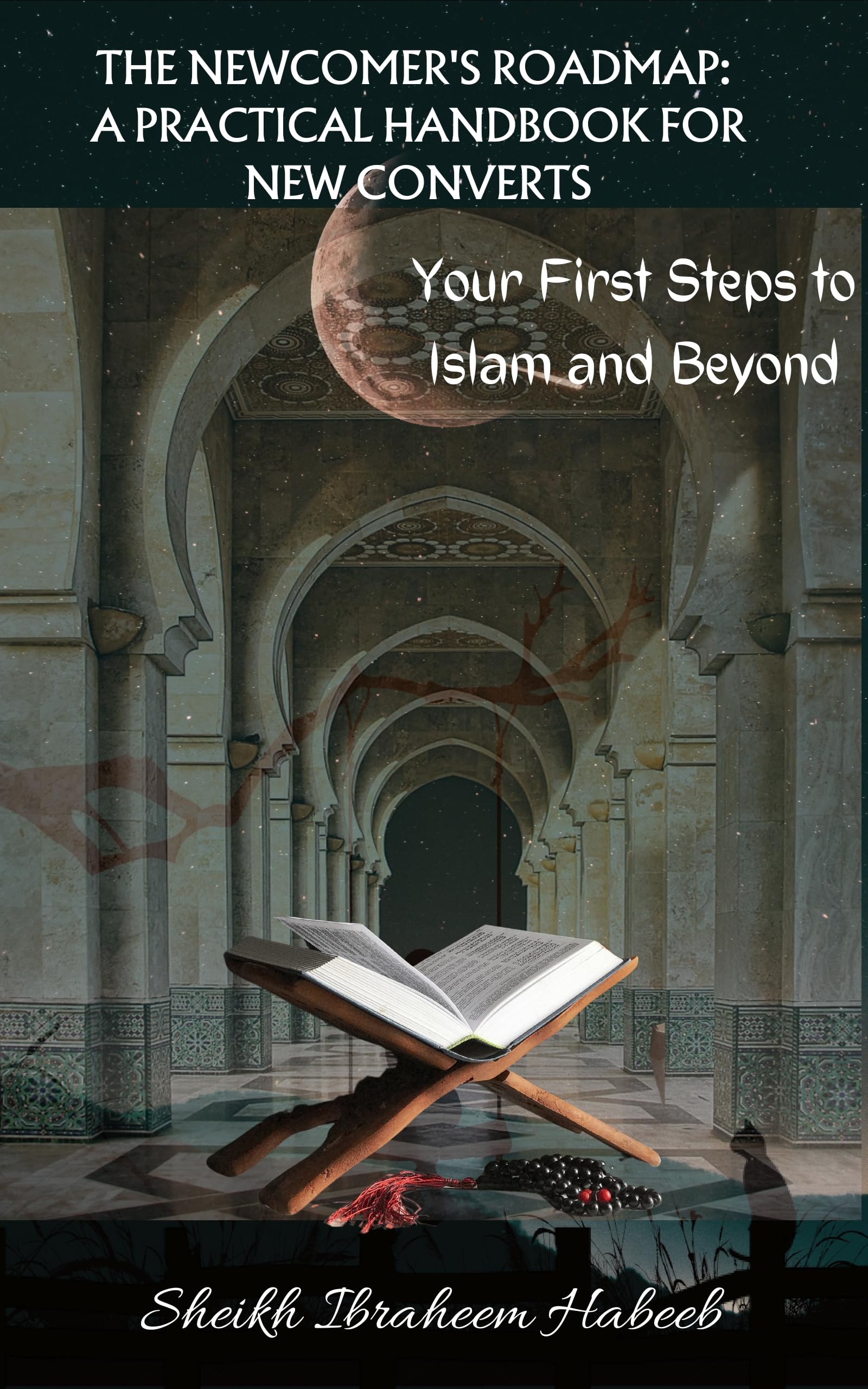 The Newcomer's Roadmap: A Practical Handbook for New Converts: Your ...