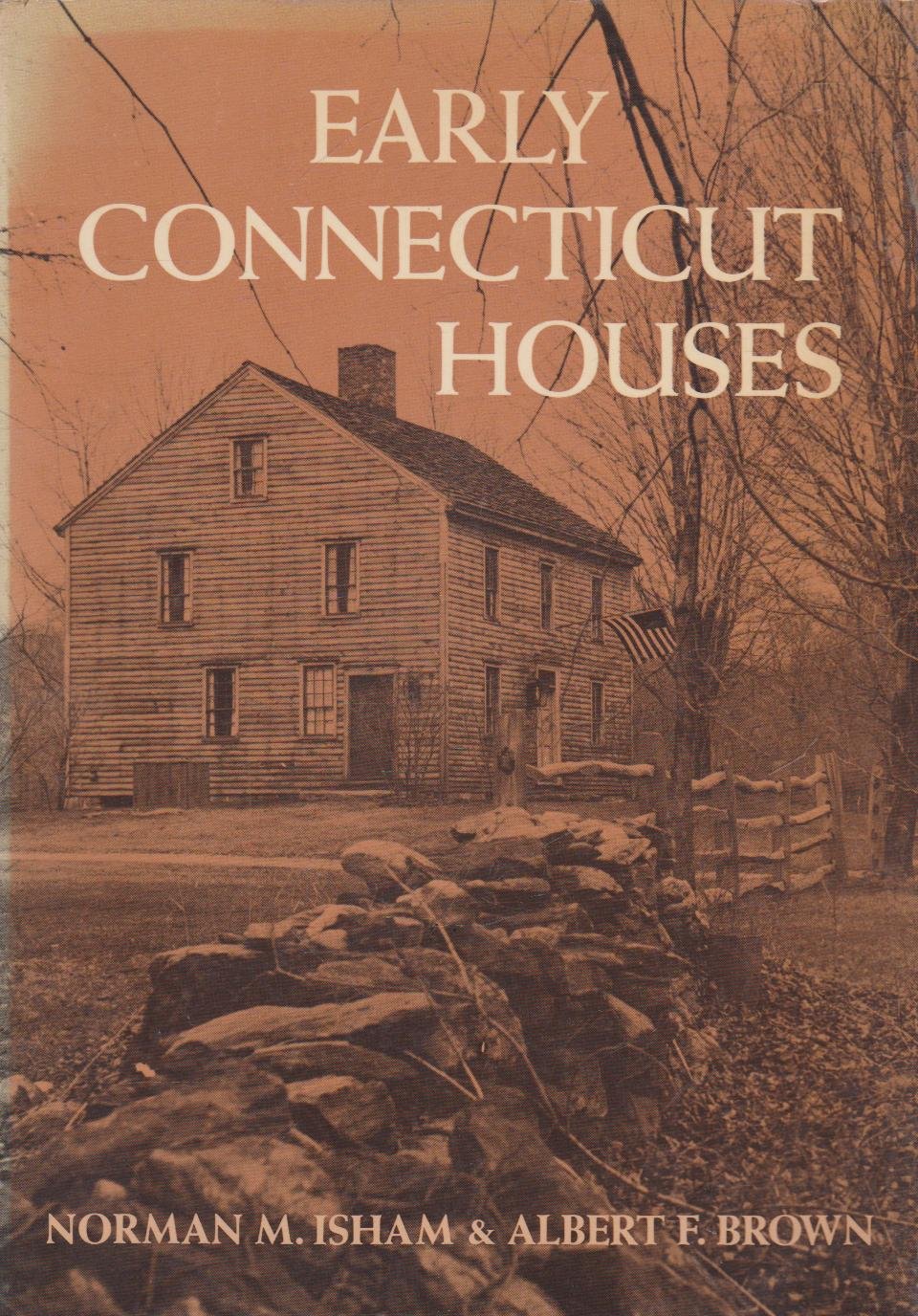 Early Connecticut Houses: An Historical and Architectural Study by ...