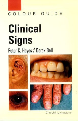 Clinical Signs: Colour Guide (Colour Guides) by Peter C. Hayes by Peter ...