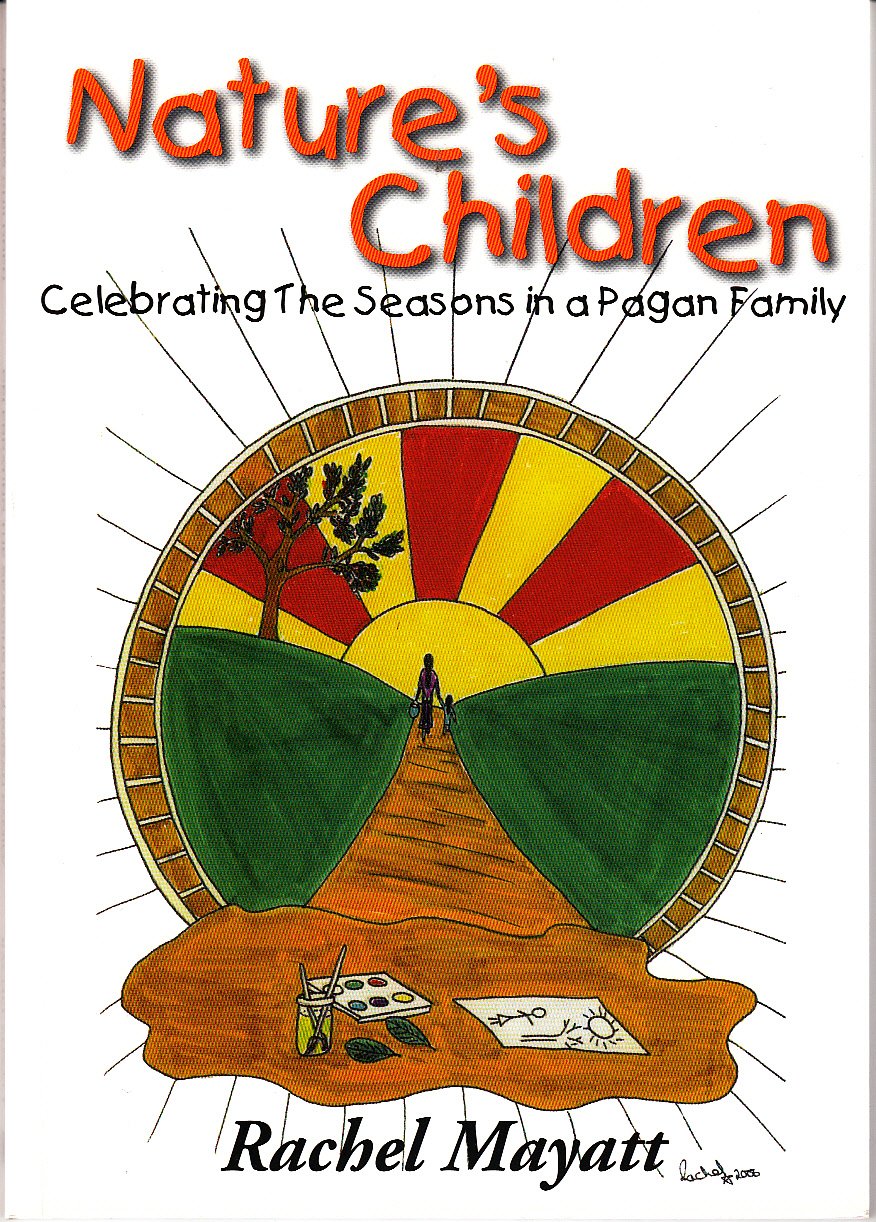 Nature's Children: Celebrating the Seasons in a Pagan Family by Rachel ...