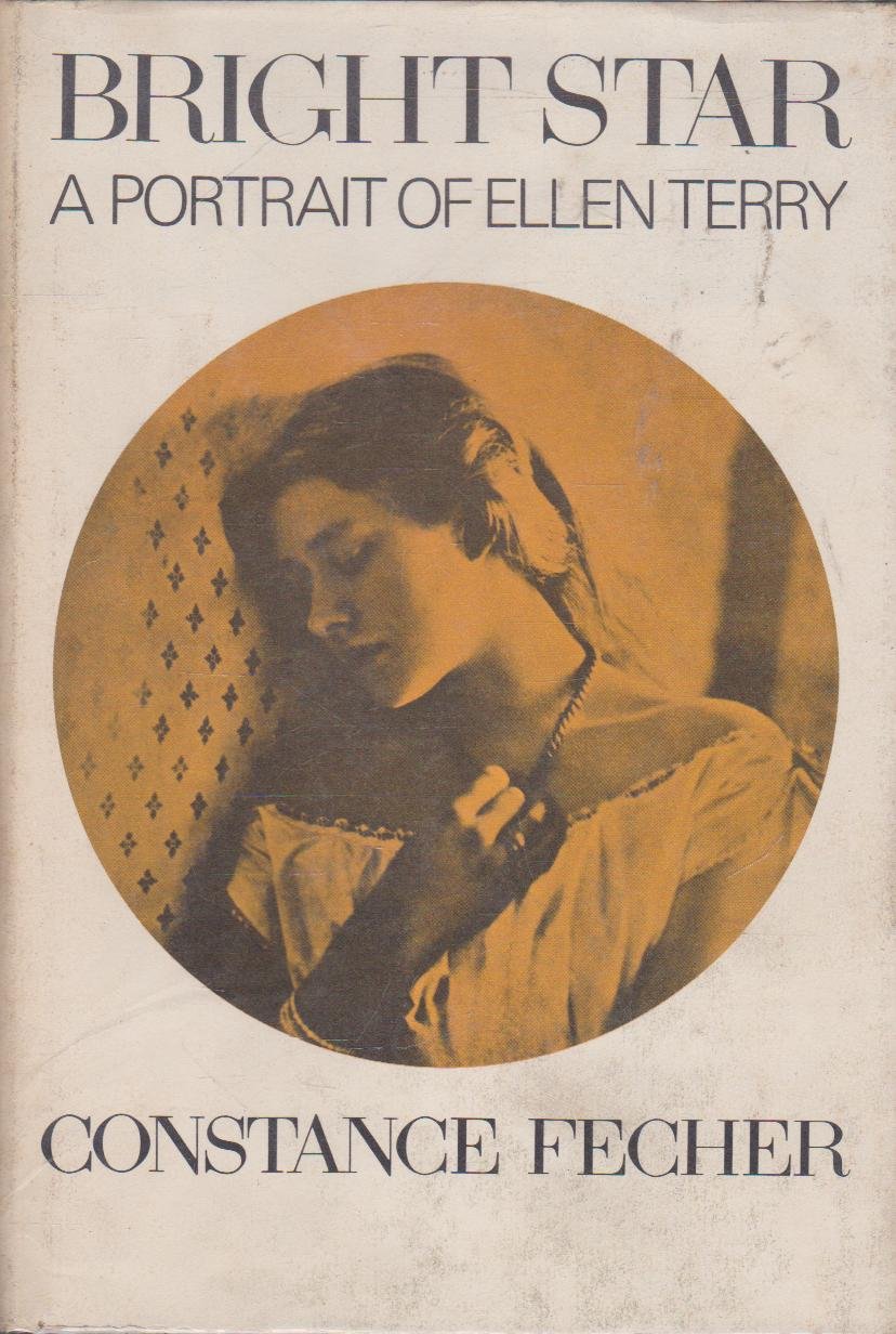 Bright Star; A Portrait of Ellen Terry by Constance Fecher | Goodreads