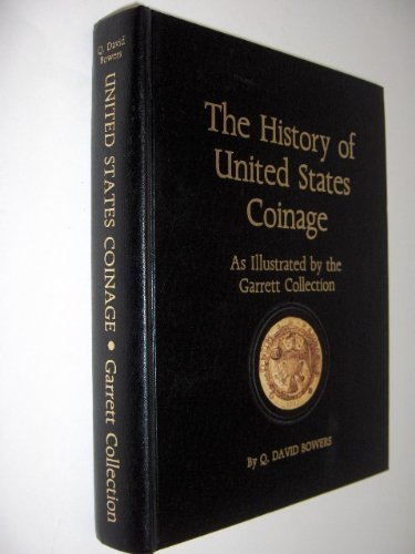 The History of United States Coinage: As Illustrated by the Garrett ...