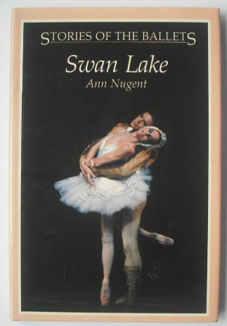 "Swan Lake" (Stories of the Ballets) by Anne Nugent | Goodreads