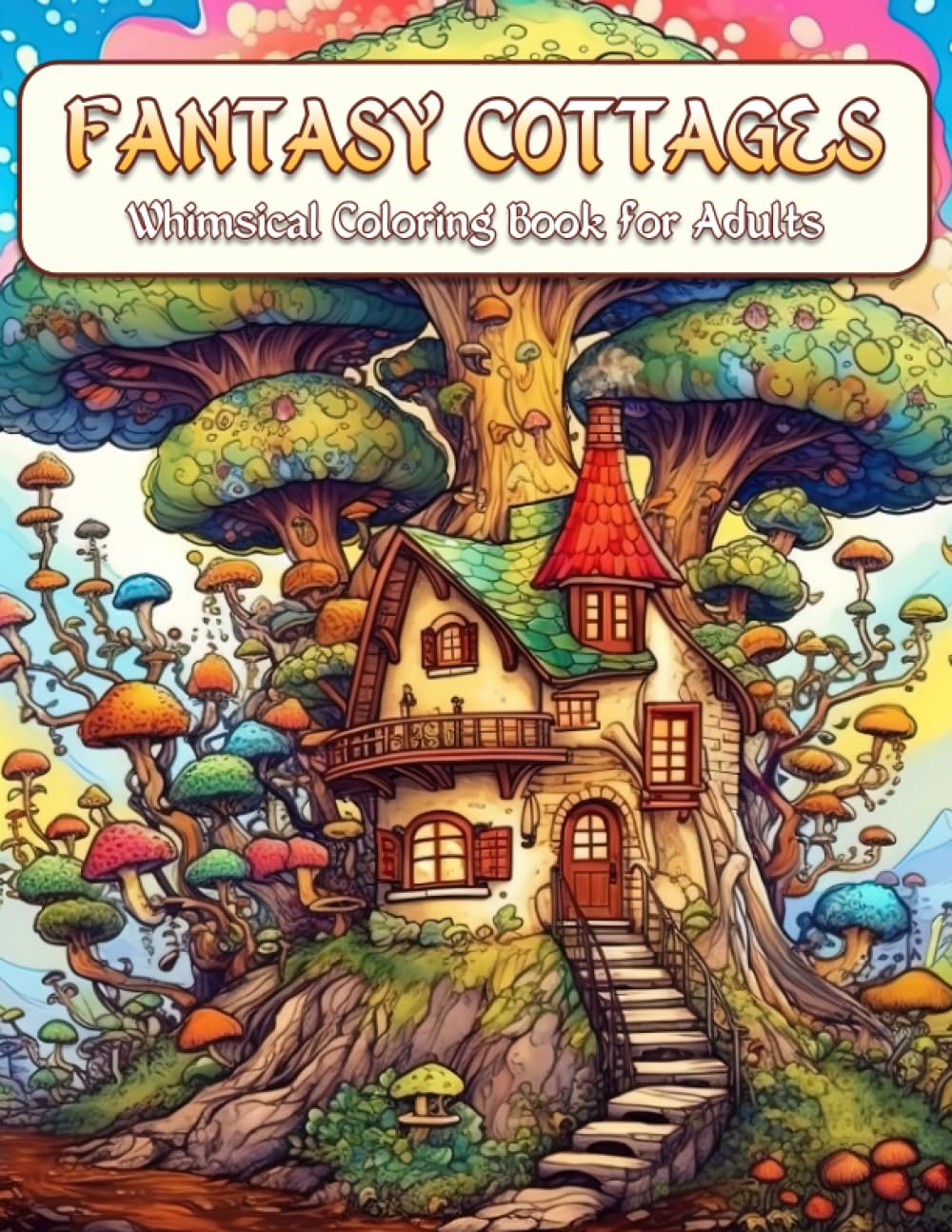 Fantasy Cottages Whimsical Coloring Book For Adults: Stunning Designs ...