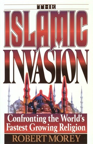 The Islamic Invasion: Confronting the World's Fastest Growing Religion ...