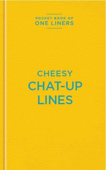 One Liners Cheesy Chat Up Lines by Unknown Author | Goodreads