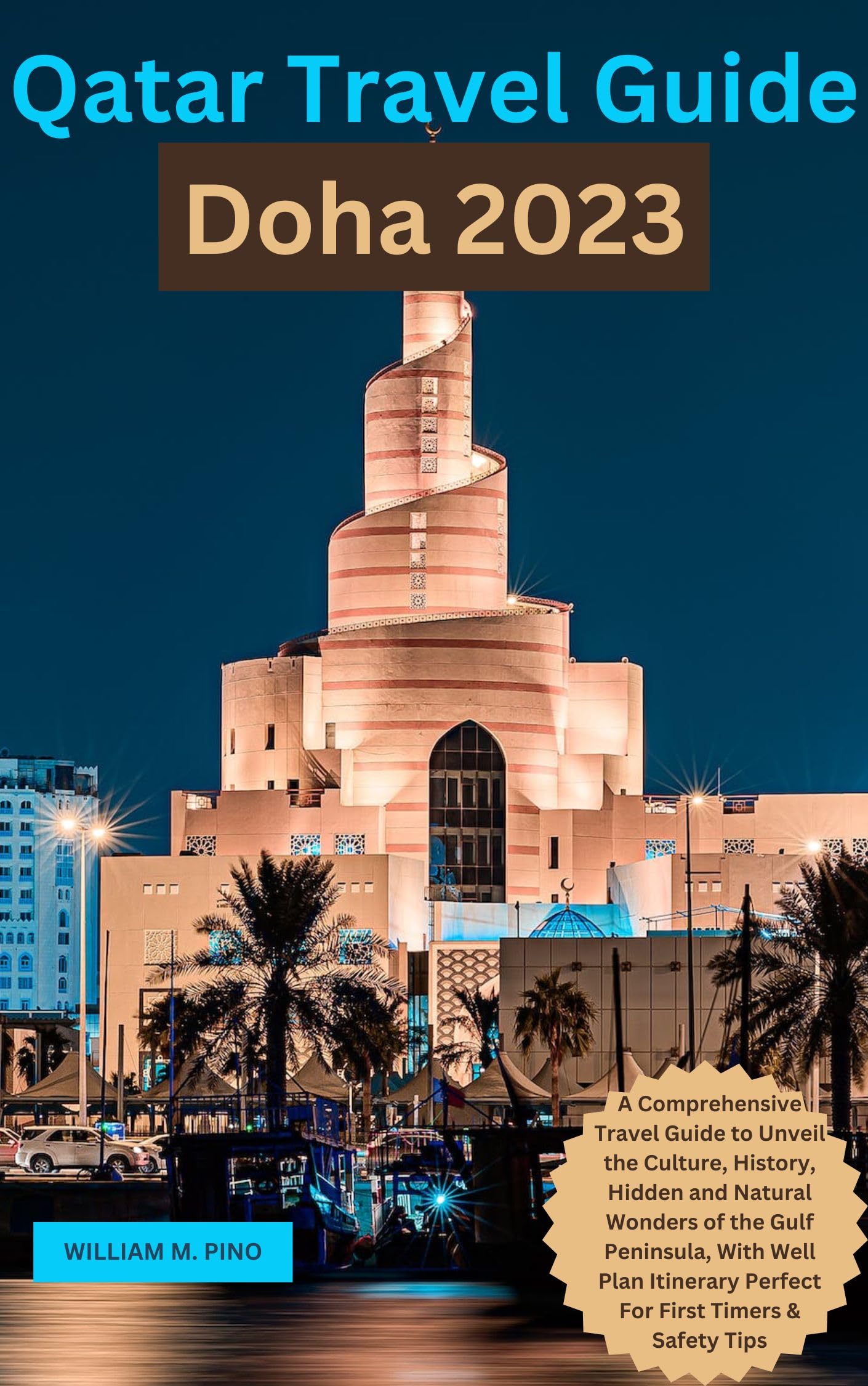 Qatar Travel Guide, Doha 2023: A Comprehensive Travel Guide to Unveil ...