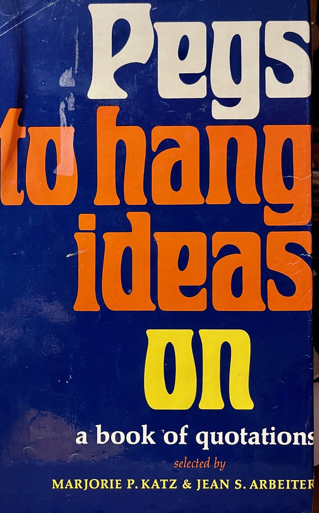 Pegs to Hang Ideas on by Marjorie P.K. Weiser | Goodreads