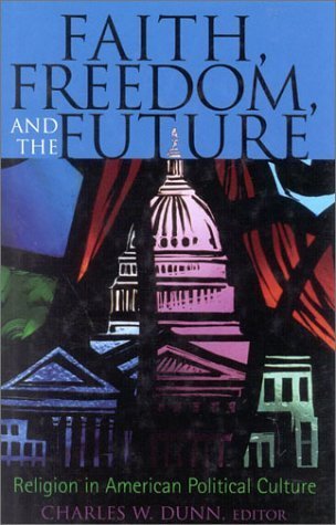 Faith, Freedom, and the Future: Religion in American Political Culture ...