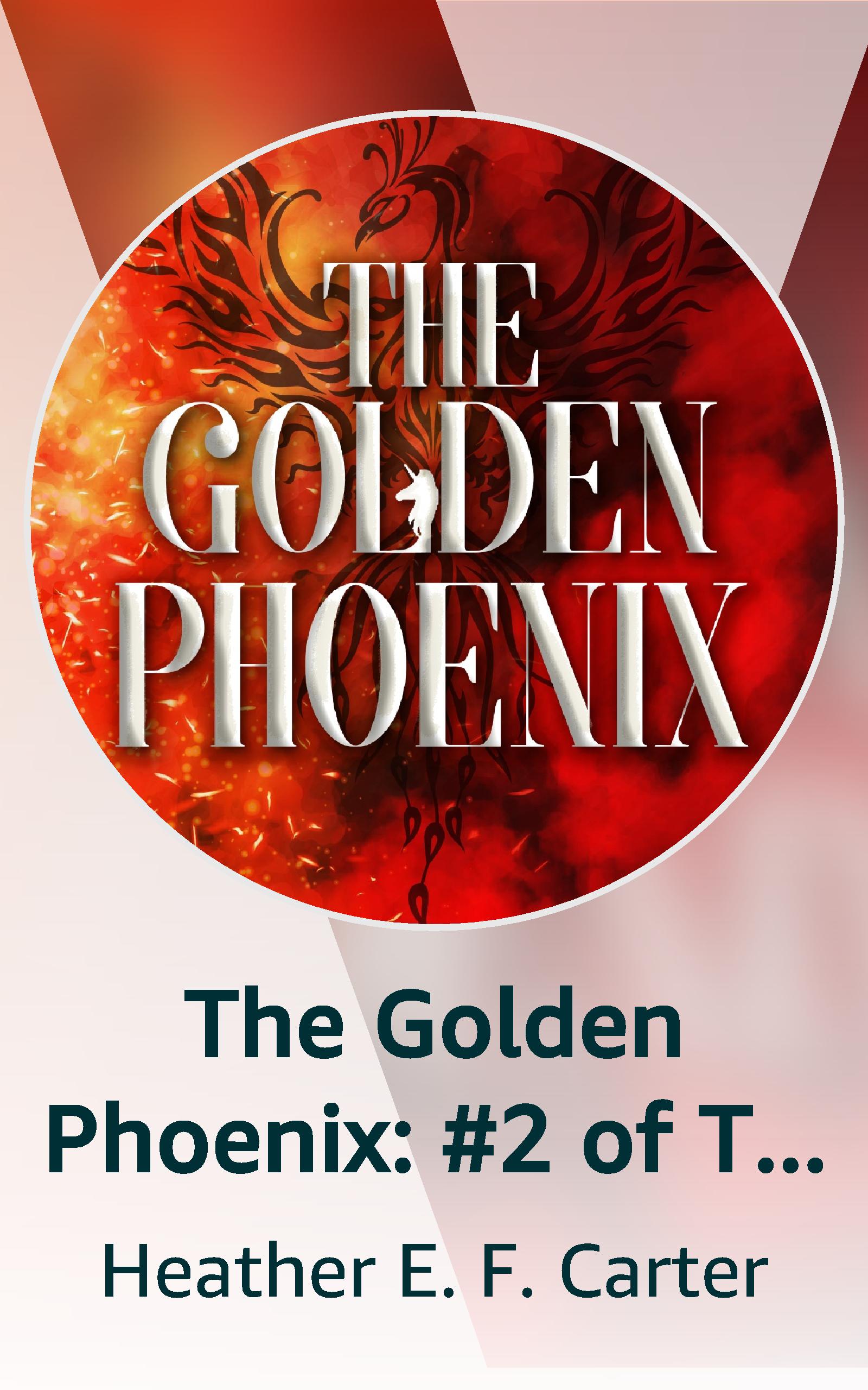 The Golden Phoenix: #2 of The Rampant Series by Heather E.F. Carter ...