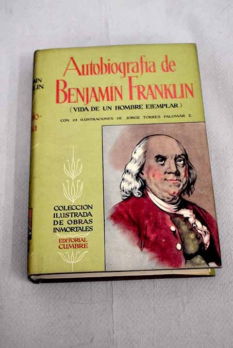 Autobiografia de Benjamin Franklin: Vida de un Hombre Ejemplar by ...