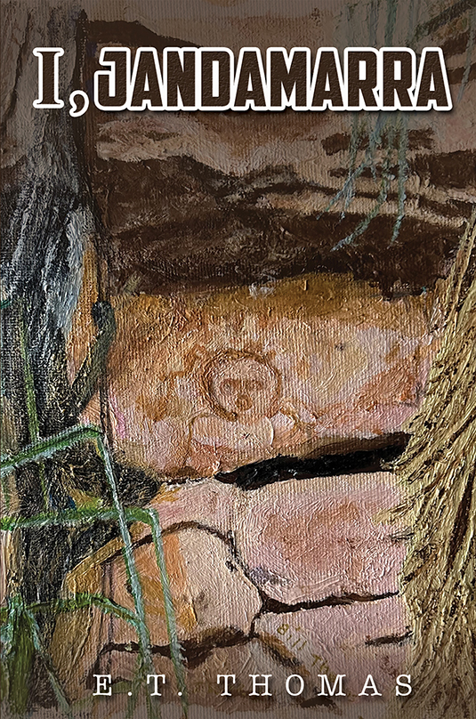 I, Jandamarra by E.T. Thomas | Goodreads