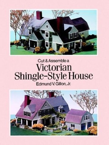 Cut and Assemble a Victorian Shingle-Style House by Edmund V. Gillon Jr ...