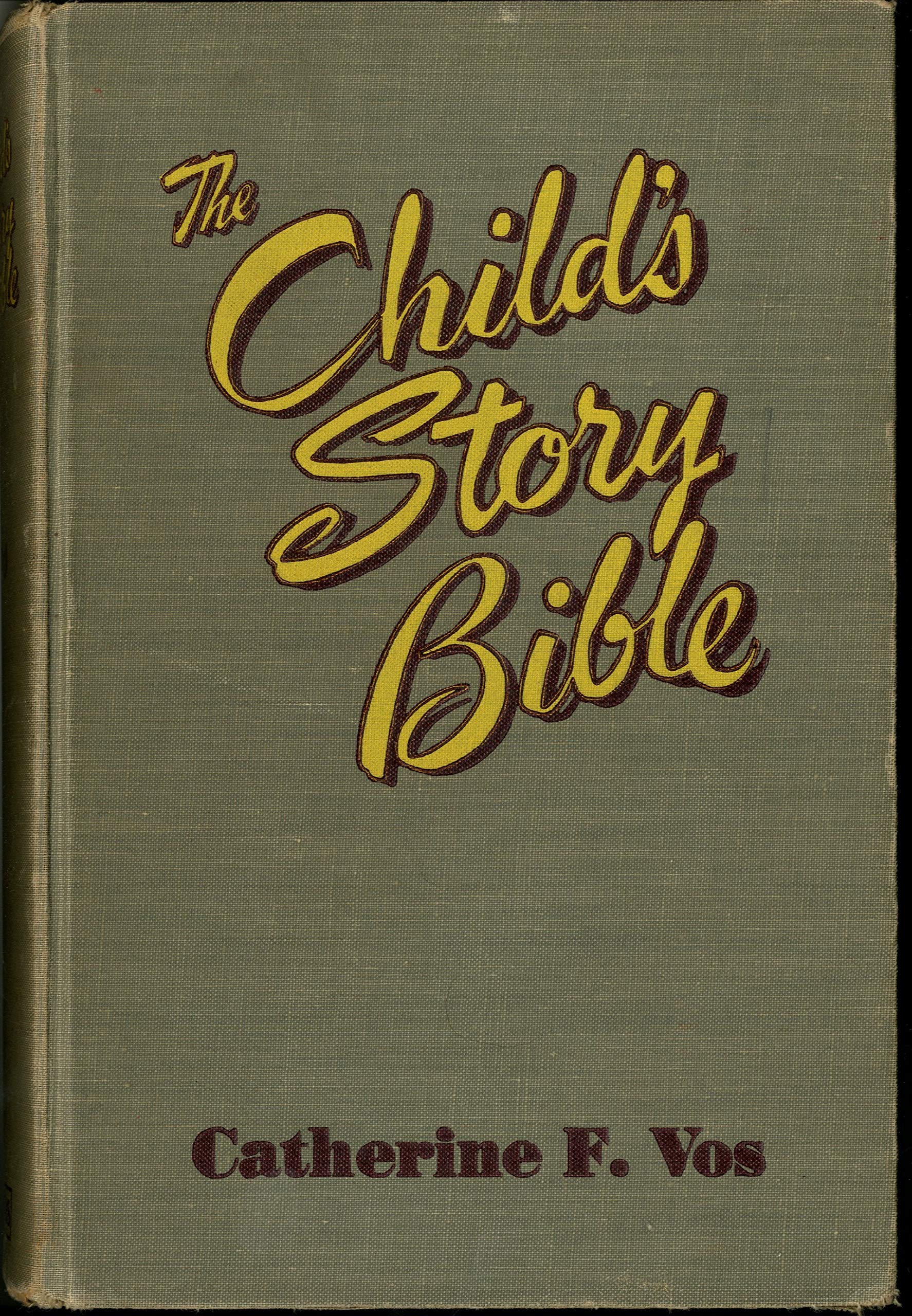 The Child's Story Bible , Complete in One Volume by Catherine F. Vos ...