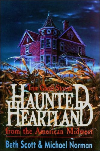 Haunted Heartland - True Ghost Stories From The American Midwest by ...