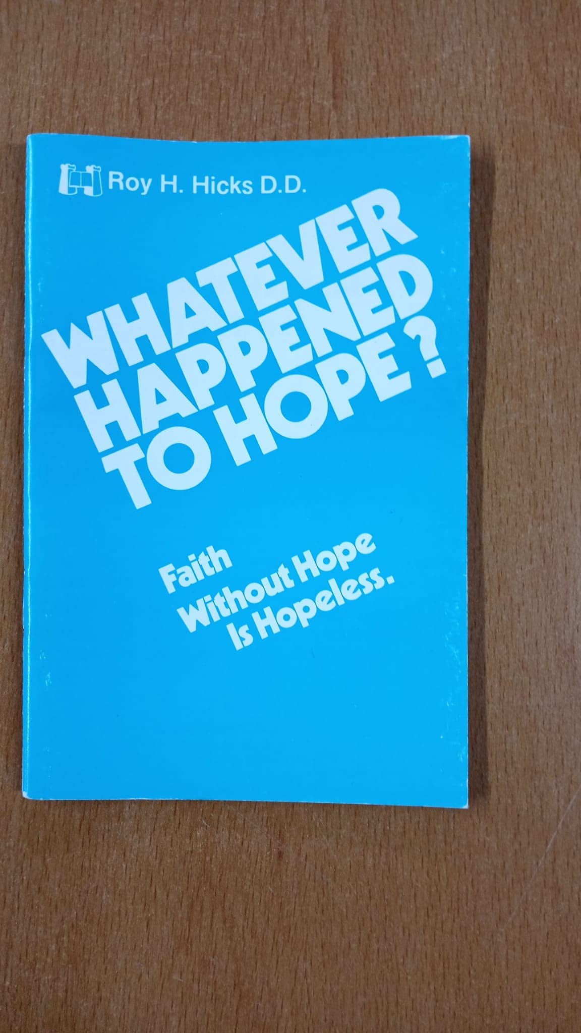 Whatever Happened to Hope? by Roy H. Hicks | Goodreads